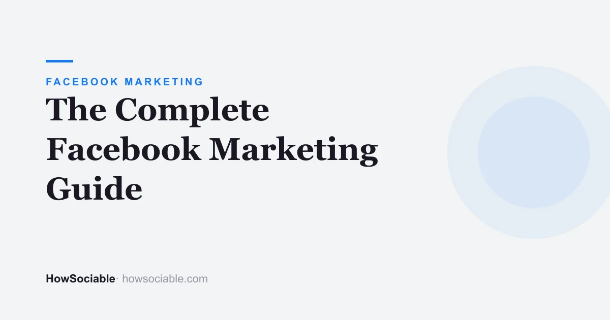 Facebook Marketing Guide 2026: Strategy, Content & Ads | HowSociable